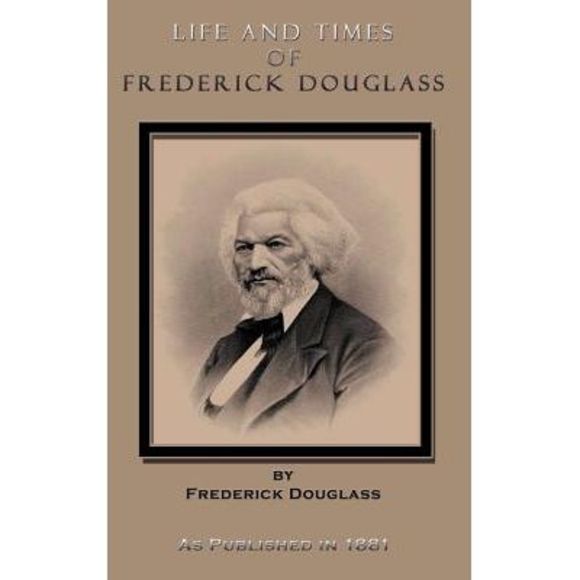 Frederick Douglass | Other | Life And Times Of Frederick Douglass His ...